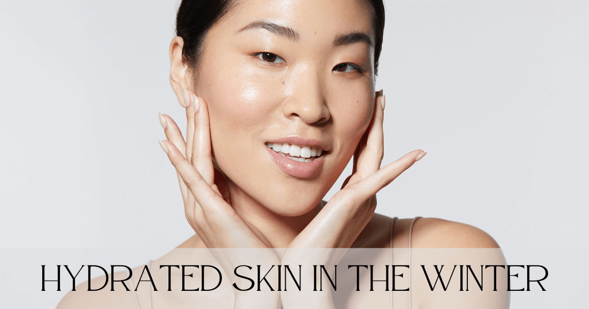 How to Keep Your Skin Hydrated During the Cold Months - Epsom Skin Clinic